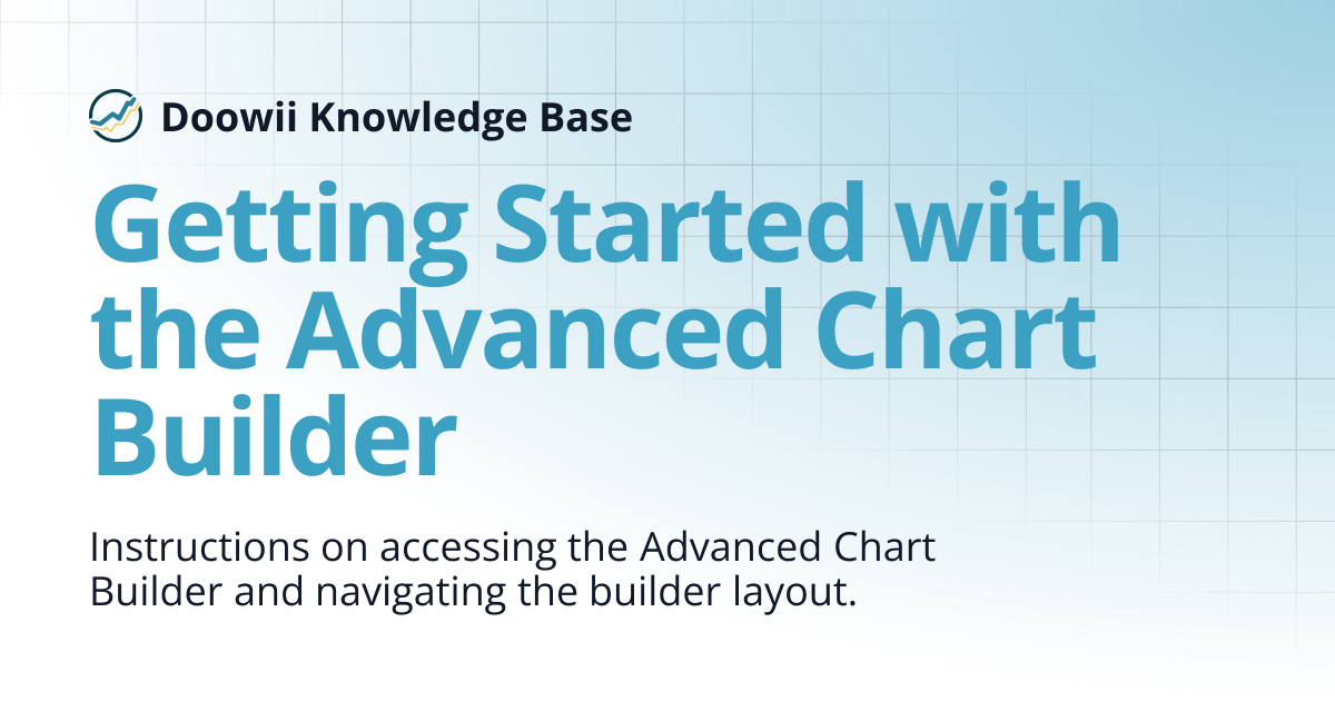 Getting Started with the Advanced Chart Builder | Doowii Knowledge Base